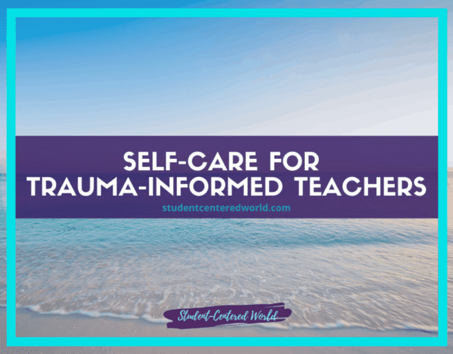 Covert K-12 Trauma-Informed Teaching Helpful Self-Care