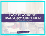 Easy Classroom Transformation Ideas that Benefits Everyone