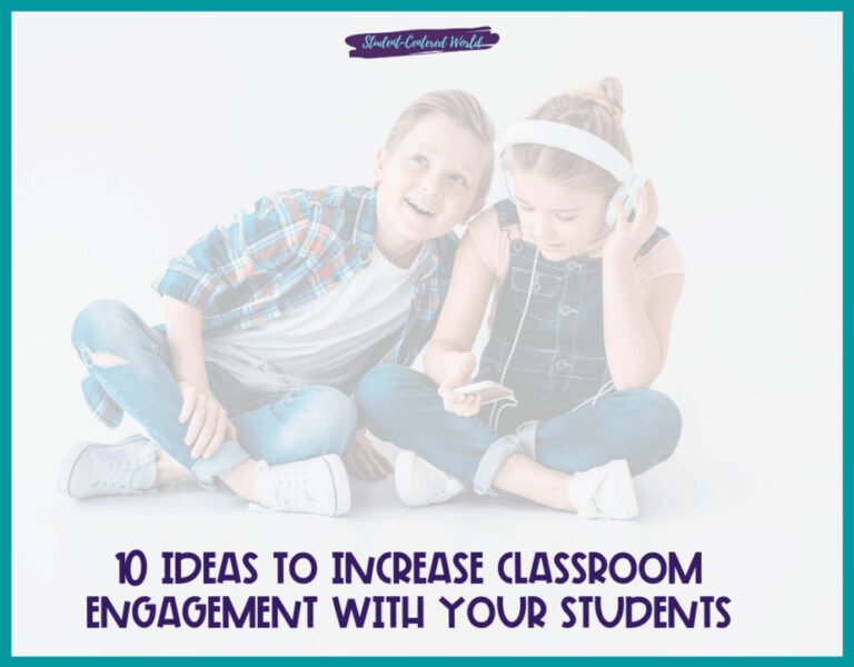 10 Ideas To Increase Classroom Engagement With Your Students