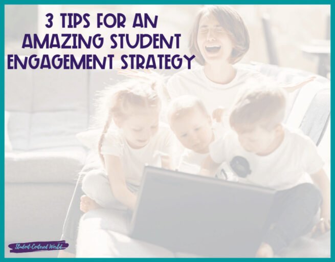 3 Tips for an Amazing Student Engagement Strategy