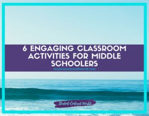 6 Easy & Fun Activities for Middle School Students to Implement Tomorrow
