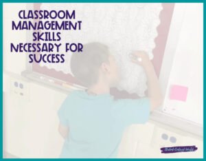 Effective Classroom Management Skills Necessary for Success