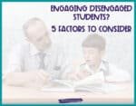 Engaging Strategies for Disengaged Students in the Classroom