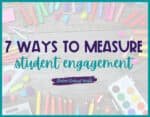 How to Measure Student Engagement in the Classroom: 7 Easy Ways