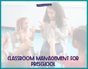5 Easy Classroom Management for Preschool Ideas