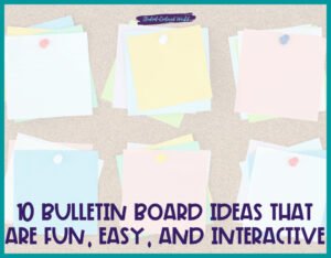 10 Bulletin Board Ideas that are Fun, Easy and Interactive