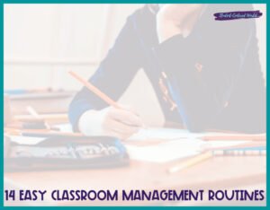 14 Easy Classroom Management Routines