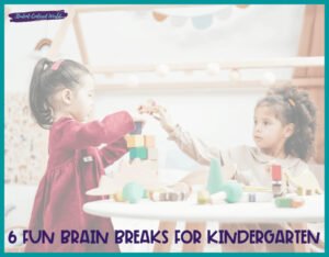 Fun Brain Breaks for Kindergarten | Student-Centered Classroom