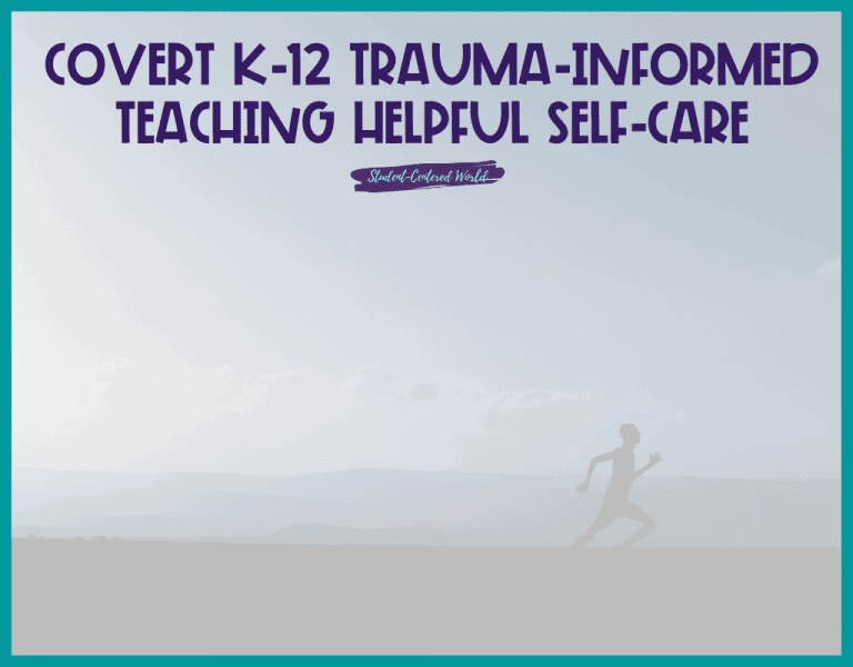 Covert K-12 Trauma-Informed Teaching Helpful Self-Care