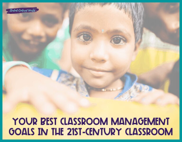 Your Best Classroom Management Goals in the 21st-Century Classroom