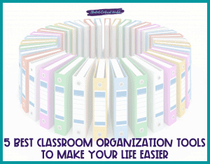 5 Best Classroom Organization Tools to Make Your Life Easier