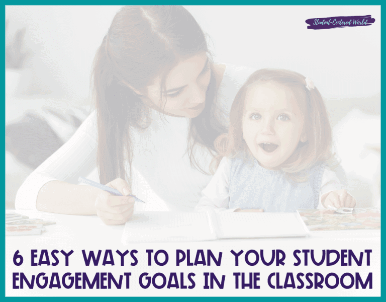 6 Easy Ways to Plan Your Student Engagement Goals in the Classroom