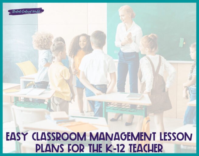 Easy Classroom Management Lesson Plans for the K-12 Teacher