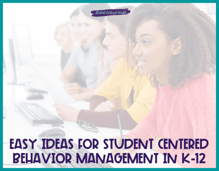 Easy Ideas for Student Centered Behavior Management in K-12