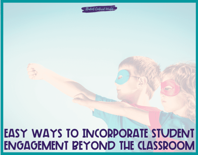 Easy Ways to Incorporate Student Engagement Beyond the Classroom (K-12)
