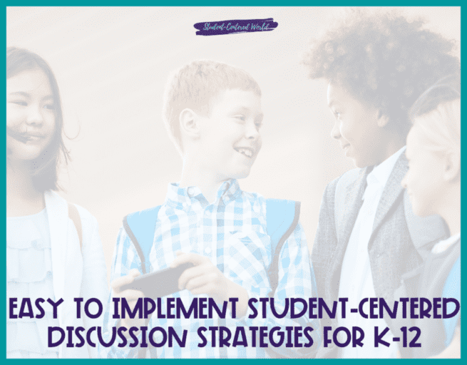Powerful Student Centered Discussion Strategies for K-12