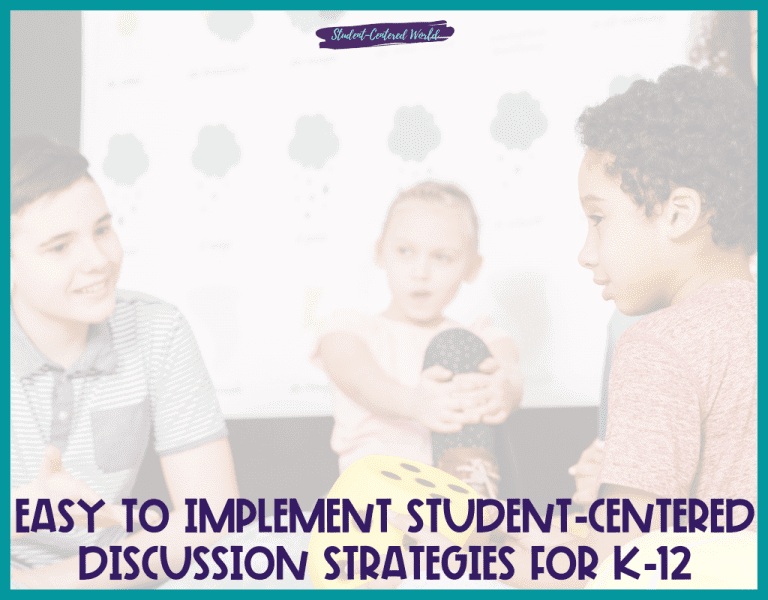 Easy to Implement Student Centered Discussion Strategies for K-12