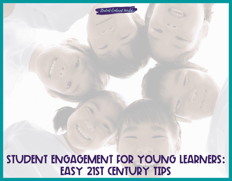 Student Engagement for Young Learners: Easy 21st Century Tips