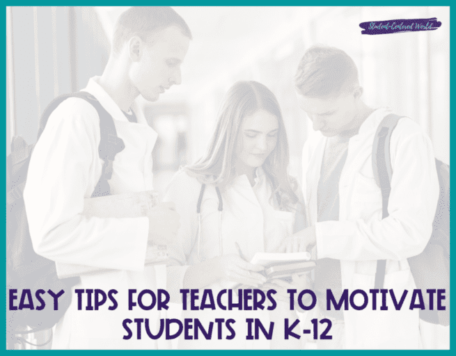 Easy Tips for Teachers to Motivate Students in K-12