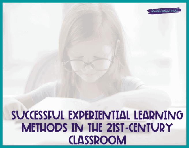 Successful Experiential Learning Methods in the 21st-Century Classroom