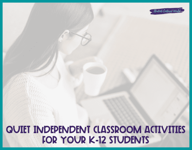 Quiet Independent Classroom Activities for your K-12 Students