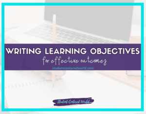 Writing Learning Objectives for Effective Outcomes
